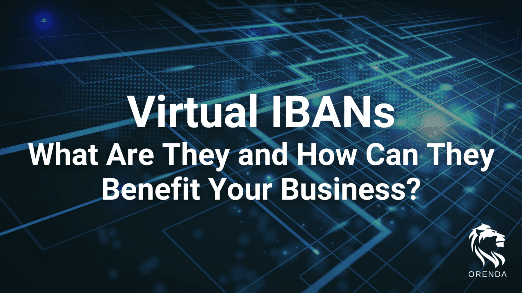 Virtual IBANs: What Are They and How Can They Benefit Your Business ...