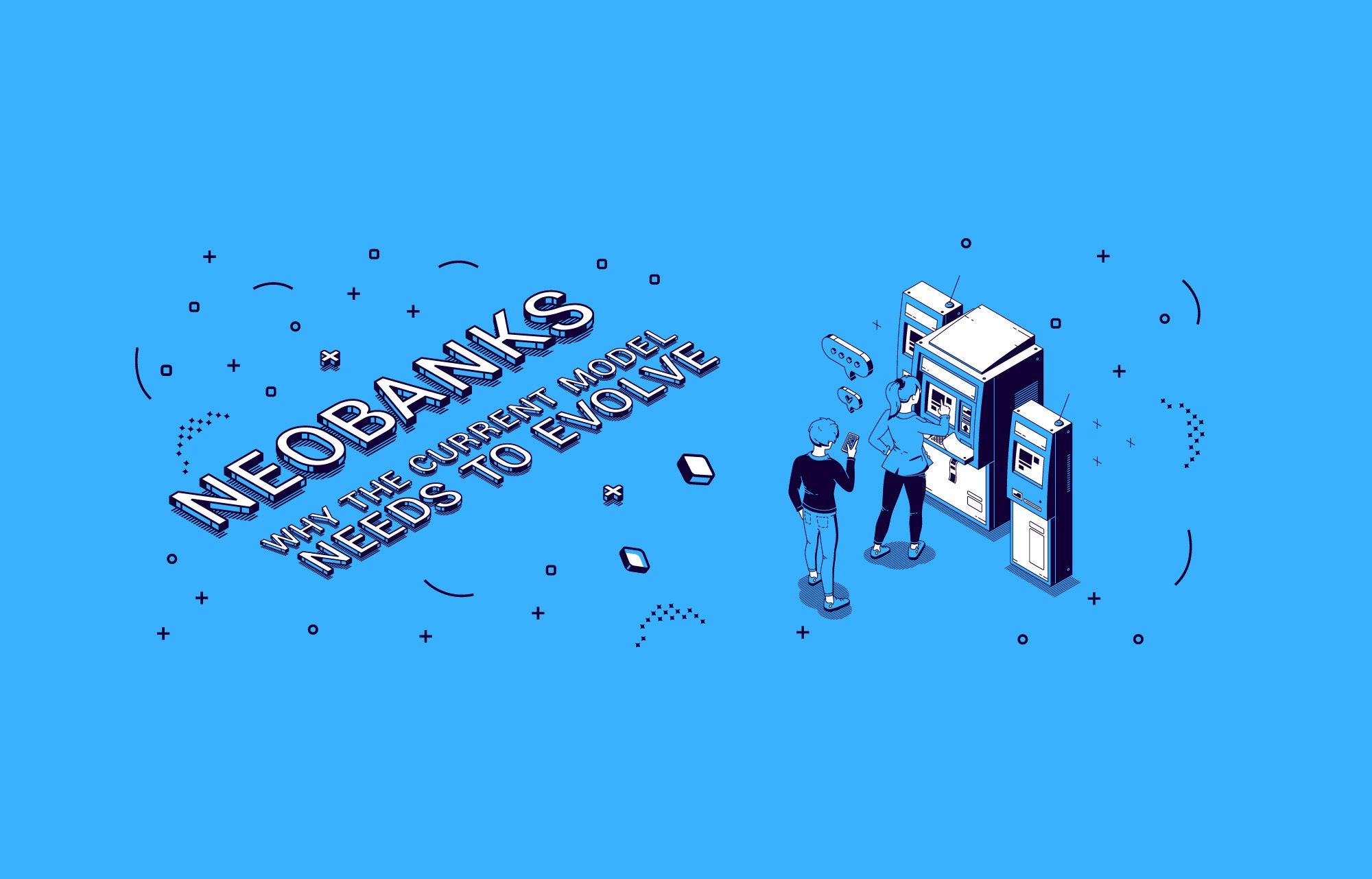 Why The Current Neobank Model Needs To Evolve | The Payments Association