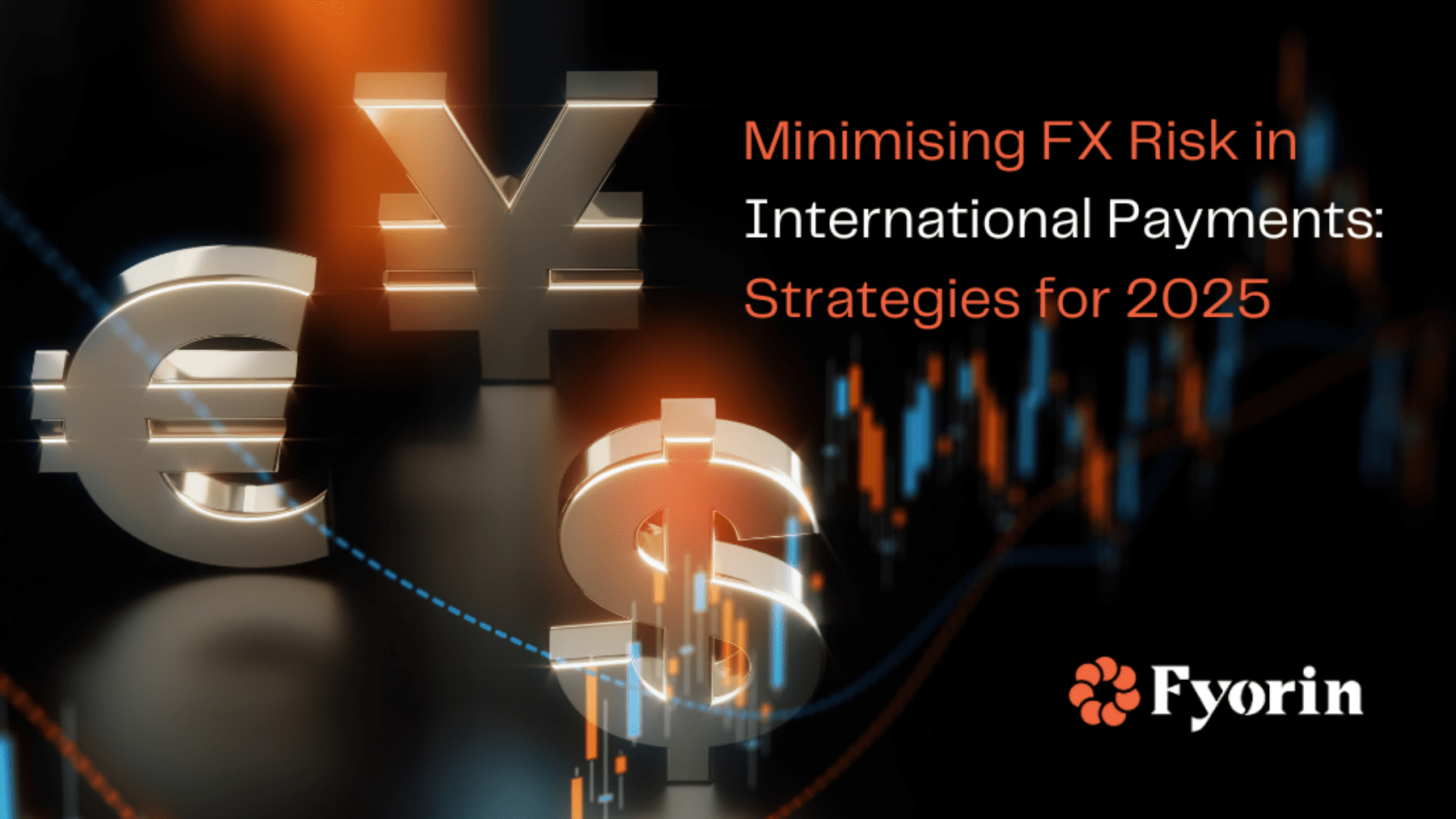 Minimising FX risk in International payments: Strategies for 2025 | The ...